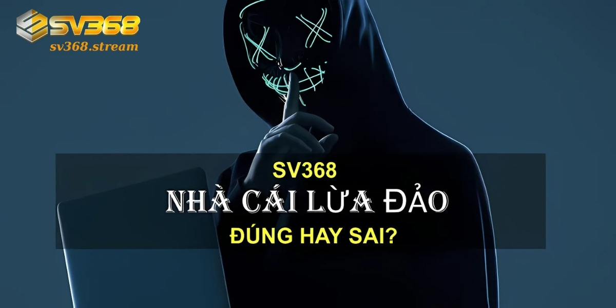SV368 lừa đảo có thật không? Bí ẩn khiến nhiều dân cược hoang mang